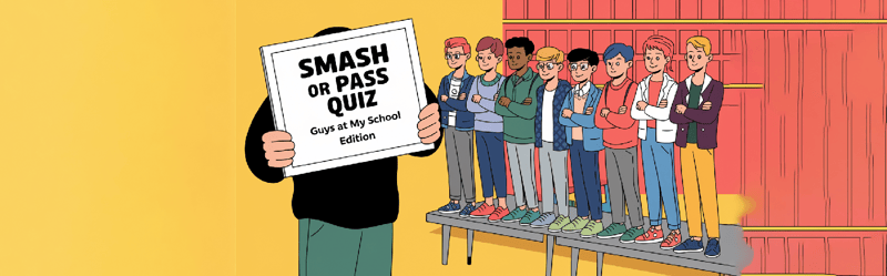 Smash or Pass: Guys at My School Edition