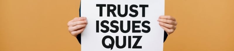 Do I Have Trust Issues?