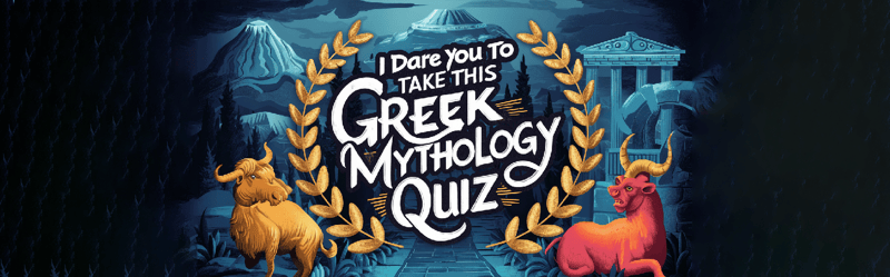 I Dare You To Take This Greek Mythology Quiz